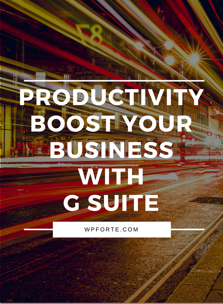 Boost Your Business Productivity by Using Google Suite for Business